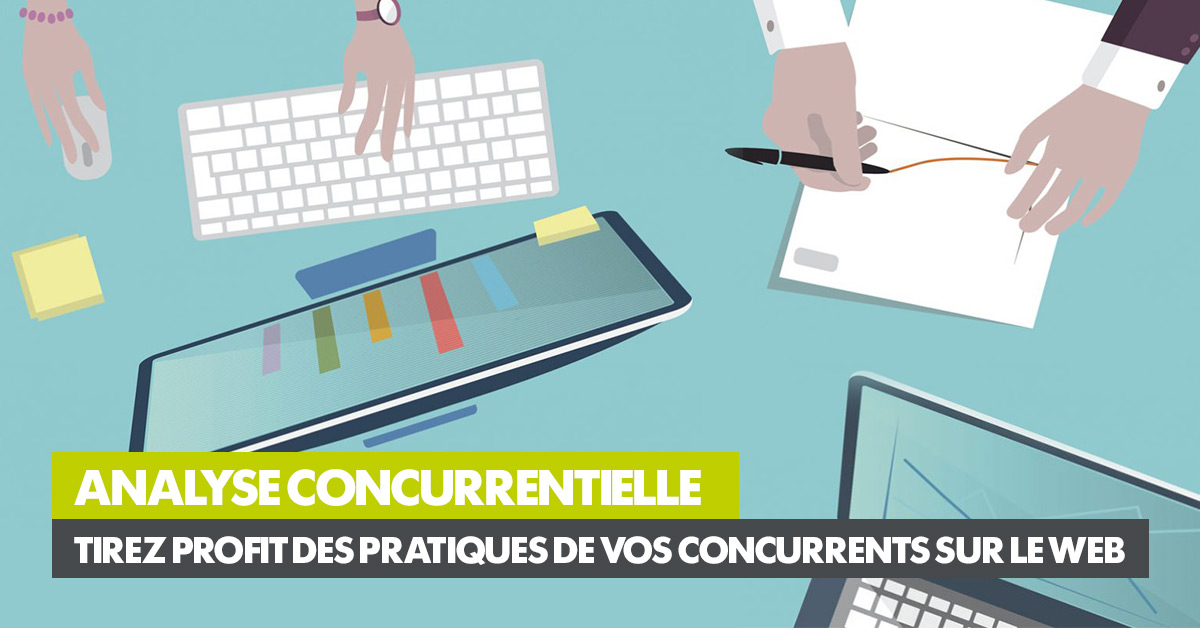 Analyse concurrentielle – Tirez profit des pratiques de vos concurrents ...