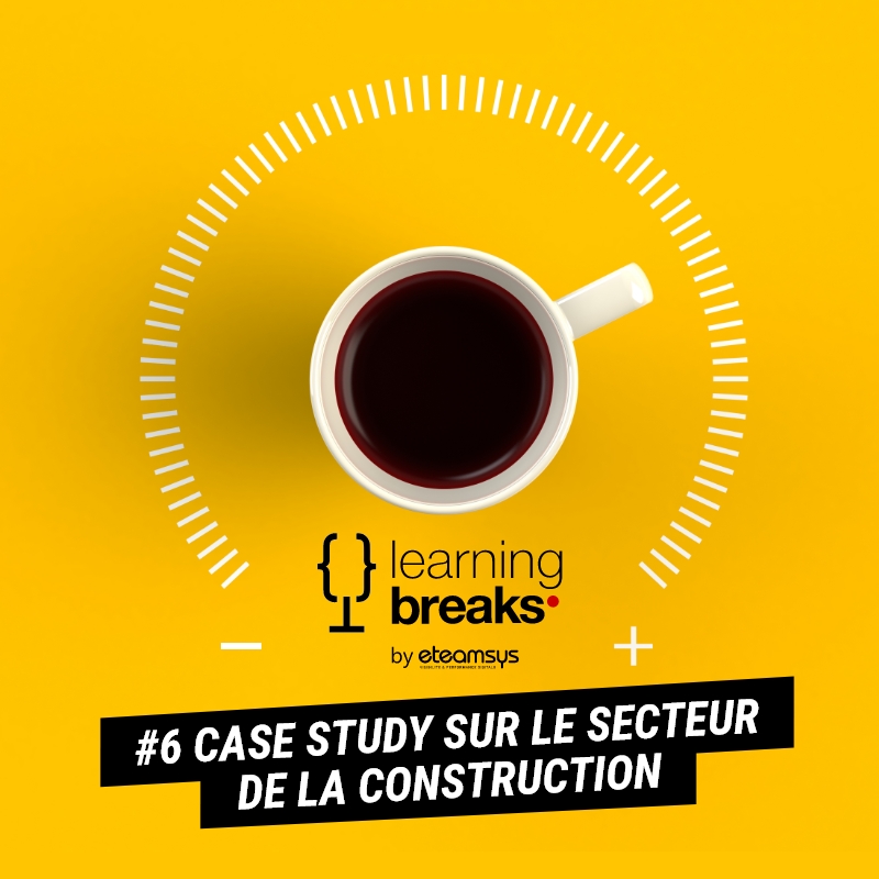 Learning break #6 : Case study sur le secteur de la construction ...